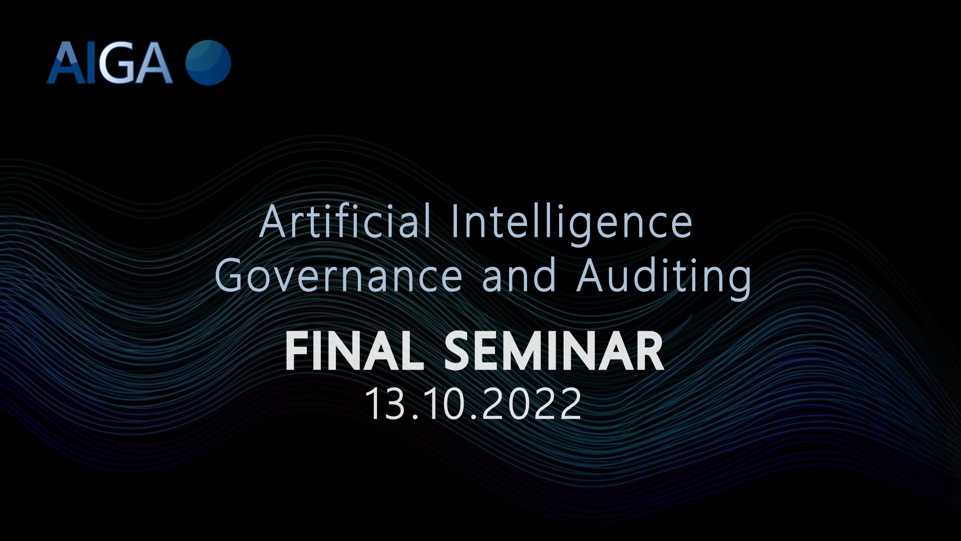 AIGA's Final Seminar, 13 October 2022 - AI Governance Framework